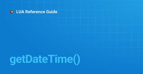 Getdatetime Lua Reference Guide