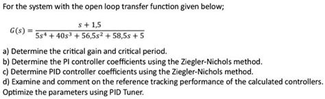 For The System With The Open Loop Transfer Function Given Below Gs S 155s4 40s3
