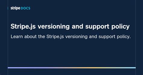 Stripejs Versioning And Support Policy Stripe Documentation