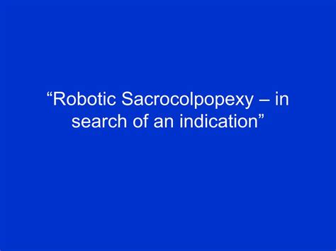 Ppt Robotic Sacrocolpopexy Powerpoint Presentation Free Download
