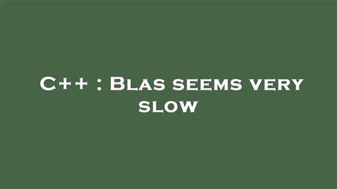 C Blas Seems Very Slow Youtube