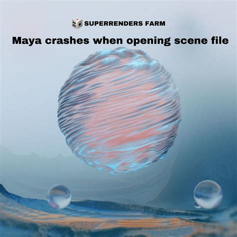 maya crashes when opening scene file super renders farm