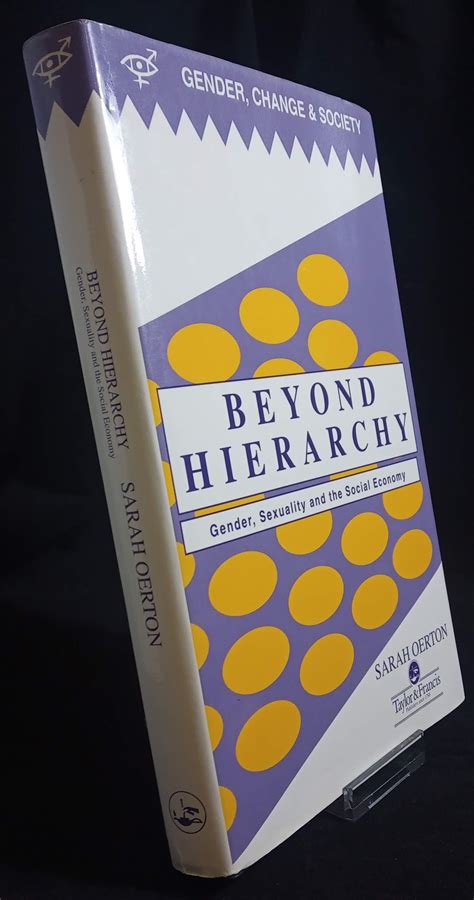 Beyond Hierarchy Gender Sexuality And The Social Economy By Sarah Oerton Very Good Hardcover