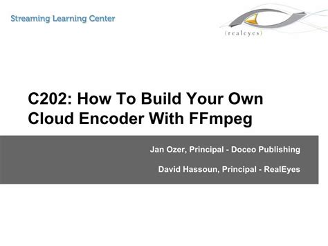 Pdf Cloud Encoder With Ffmpeg C202 How To Build · C202 How To Build Your Own Cloud Encoder