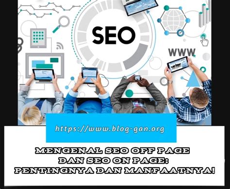 Mengenal SEO Off Page Dan SEO On Page Pentingnya Dan Manfaatnya Blog Gan Org Technology