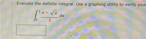 Solved Evaluate The Definite Integral Use A Graphing Chegg