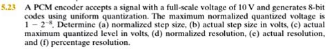 523 A Pcm Encoder Accepts A Signal With A Full Scale Voltage Of 10 V And Generates 8 Bit Codes