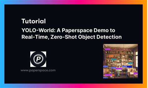YOLO World A Paperspace Demo To Real Time Zero Shot Object Detection