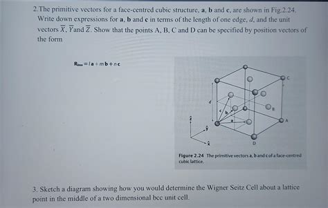 Solved A The Primitive Vectors For A Face Centred Cubic Chegg