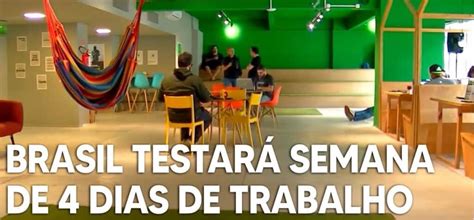Semana dias de trabalho será testada no Brasil ainda neste ano