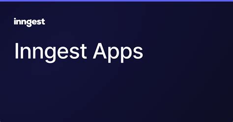 inngest apps inngest documentation