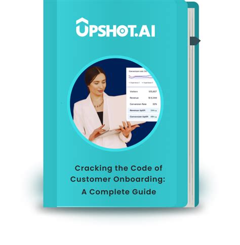 Cracking The Code Of Customer Onboarding A Complete Guide Upshot Ai