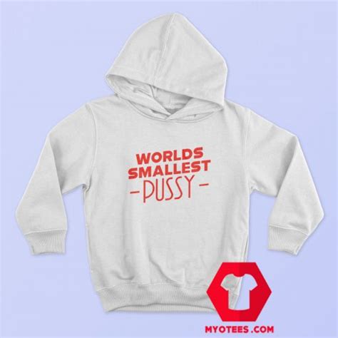 Worlds Smallest Pussy Graphic Hoodie Cheap