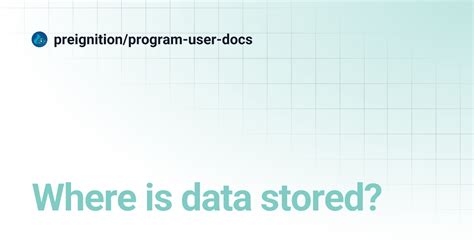 where is data stored preignition program user docs