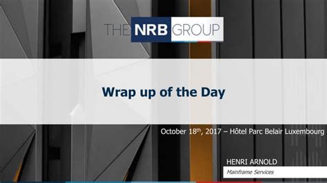 Nrb Luxembourg Mainframe Day 2017 Wrap Up Ppt