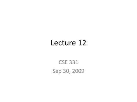 Lecture 12 CSE 331 Sep 30 2009