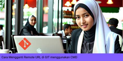 Cara Mengganti Remote Di Git Menggunakan Cmd