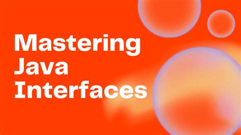 Mastering Java Interfaces A Comprehensive Guide For Developers Softaai Blogs