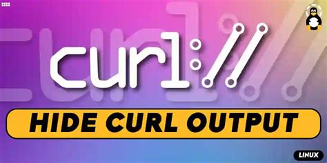How To Hide Curl Output In Linux Its Linux Foss