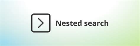new feature nested searches let you filter based on structure not