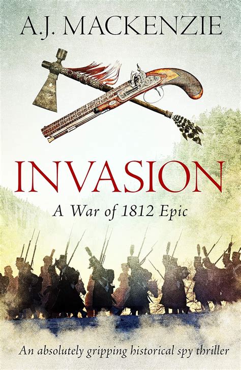 Invasion An Epic Novel Of Historical Adventure By A J Mackenzie Pdf