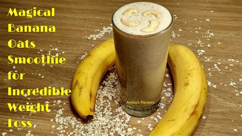 Magical Banana Oats Smoothie For Incredible Weight Loss Delicious
