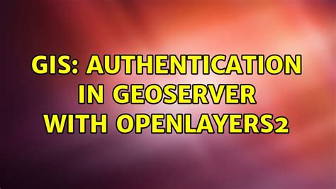 GIS Authentication In GeoServer With OpenLayers2 YouTube