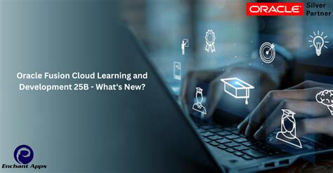 Oracle Fusion Cloud Learning And Development 25b Whats New