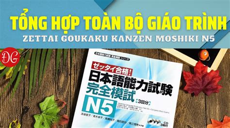 Tổng Hợp Toàn Bộ Sách Luyện Thi Zettai Gokaku Kanzen Moshi N5 ゼッタイ合格
