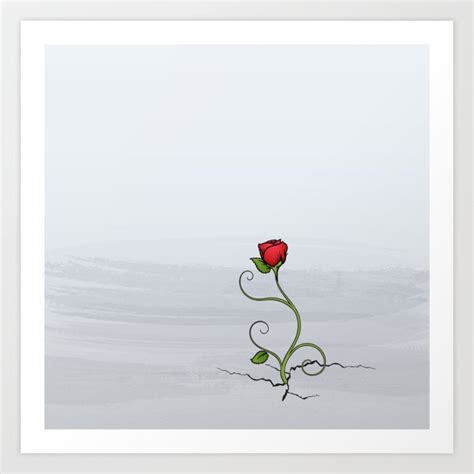 The Rose That Grew From Concrete Art Print By Buzzgreetings Society6