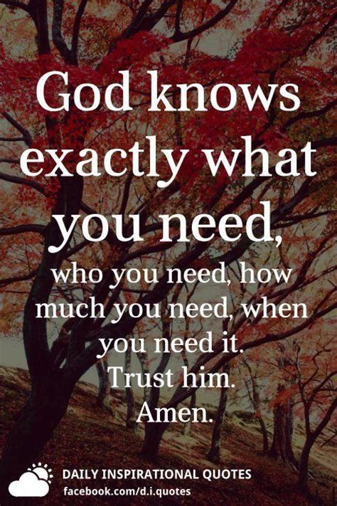 The Quote God Knows Exactly What You Need Who You Need When You Need