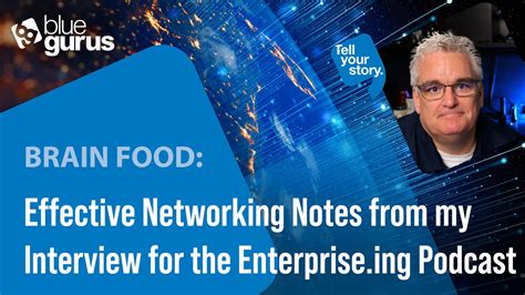 Effective Networking Notes From My Interview For The G