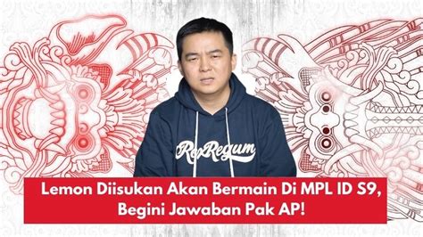 RRQ Lemon Diisukan Akan Bermain Di MPL ID S9 Begini Jawaban Pak AP