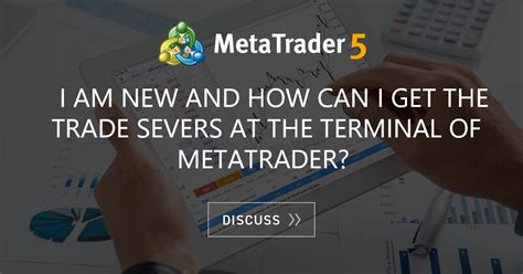 i am new and how can i get the trade severs at the terminal of