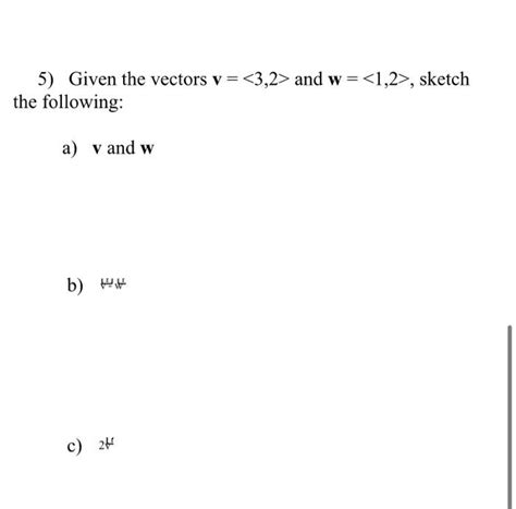 Solved 5 Given The Vectors V And W Sketch The Chegg Com