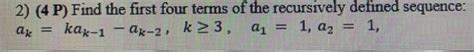 Solved 2 4 P Find The First Four Terms Of The Recursively