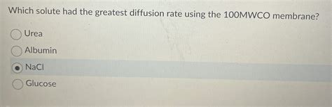 Solved Which Solute Had The Greatest Diffusion Rate Using