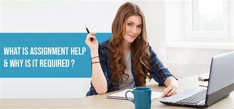 What Is Assignment Help And Why Is It Required Livewebtutors