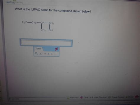 Solved: What Is The IUPAC Name For The Compound Shown Below? | Chegg.com