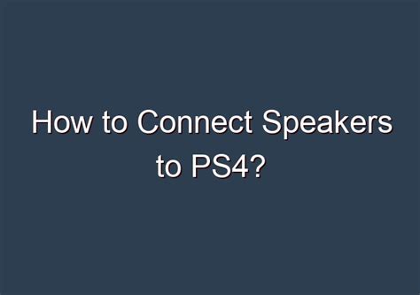 How To Connect Speakers To Ps4 A Young Music