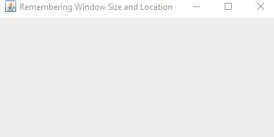 Java Swing Using Java Preferences To Remember Last Location And Size Of A Frame