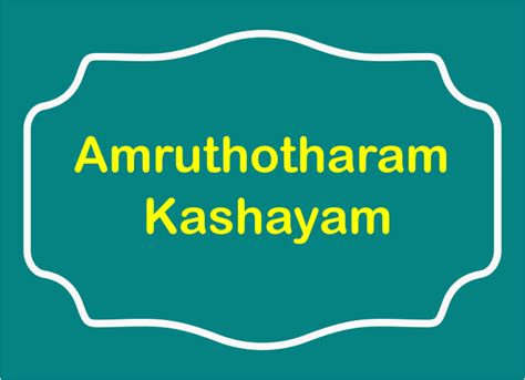 Amruthotharam Kashayam - Ingredients, Uses, and Dosage