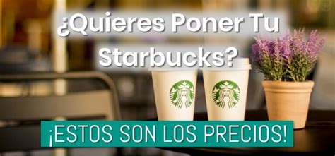 El costo de la franquicia de Starbucks en México precios y detalles