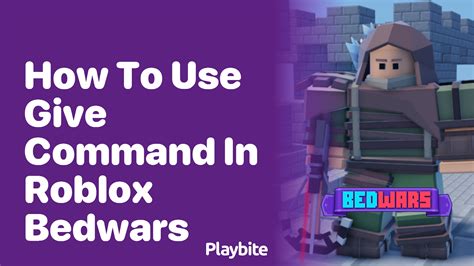 Mastering The Give Command In Roblox Bedwars Playbite