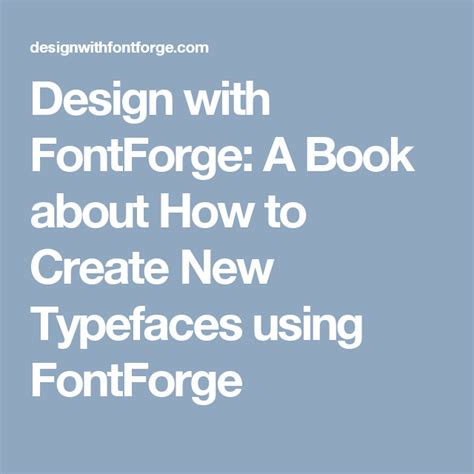 design with fontforge a book about how to create new typefaces using