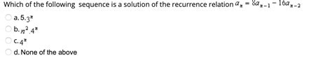 Solved Which Of The Following Sequence Is A Solution Of The Chegg
