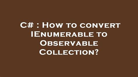 c how to convert ienumerable to observablecollection youtube