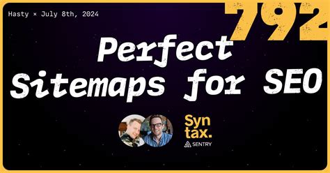 Transcript Perfect Sitemaps For Seo Syntax 792