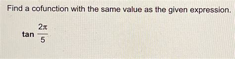 Solved Find A Cofunction With The Same Value As The Given