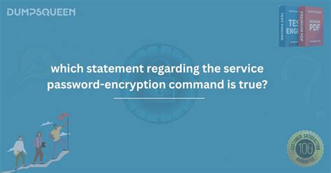 Which Statement Regarding The Service Password Encryption Command Is True